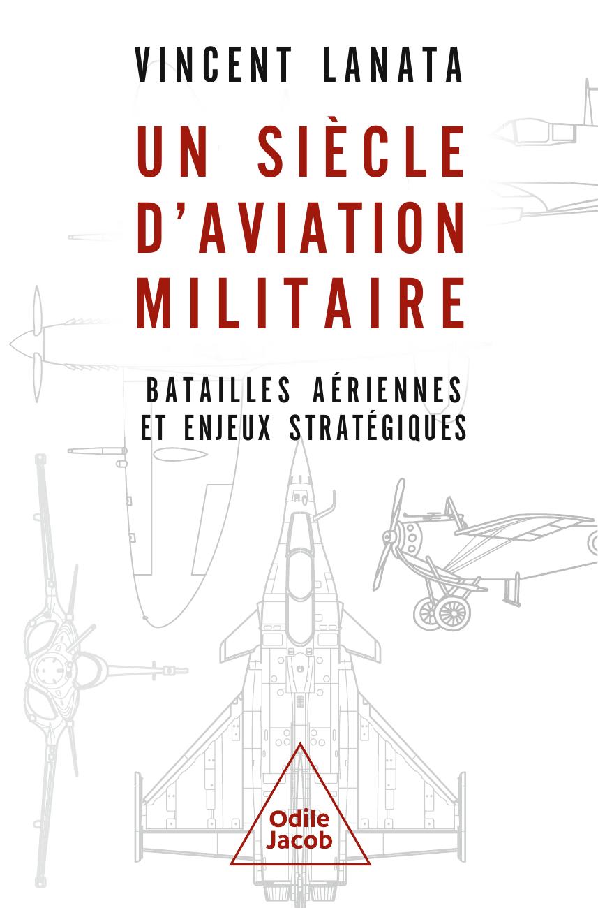 Livre. « Un siècle d’aviation militaire : batailles aériennes et enjeux ...